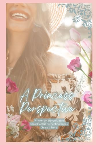 A Princess Perspective: Book III in The Perspective Series by Devon ...