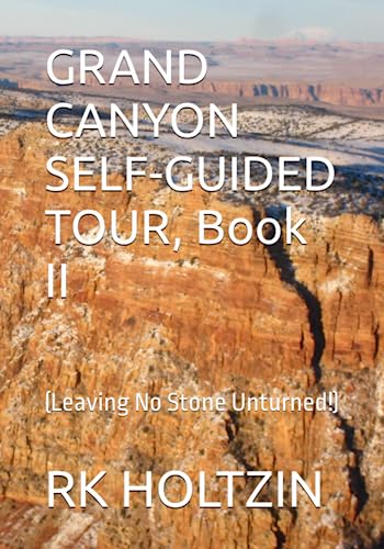 GRAND CANYON SELF-GUIDED TOUR, Book II: by RK HOLTZIN | Goodreads