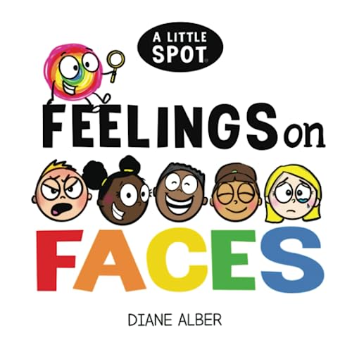 A Little SPOT Feelings on Faces by Diane Alber | Goodreads