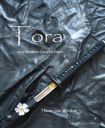 Tora: und andere Geschichten by Thom van Winkel | Goodreads