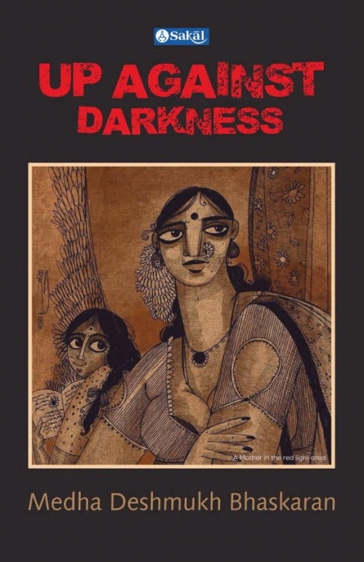 Up Against Darkness by Medha Deshmukh Bhaskaran | Goodreads