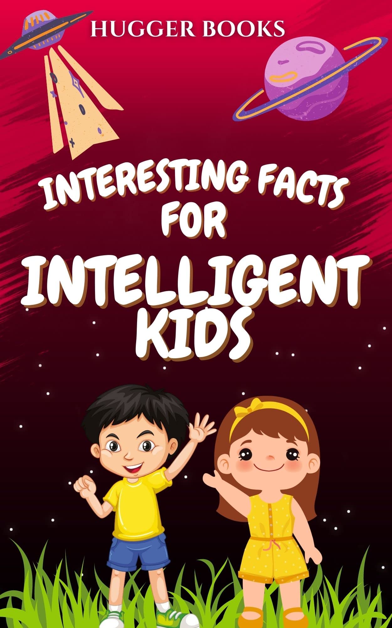 Interesting Facts For Intelligent Kids: A Collection Of Mind-Blowing ...