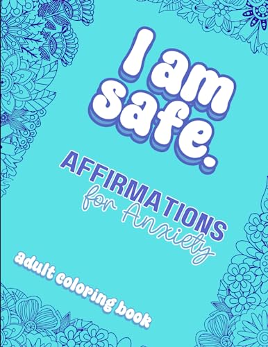 I am safe: Affirmations for Anxiety: Adult Coloring Book by Jennifer ...