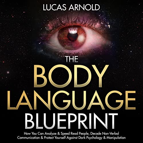 The Body Language Blueprint: How You Can Analyze & Speed Read People ...