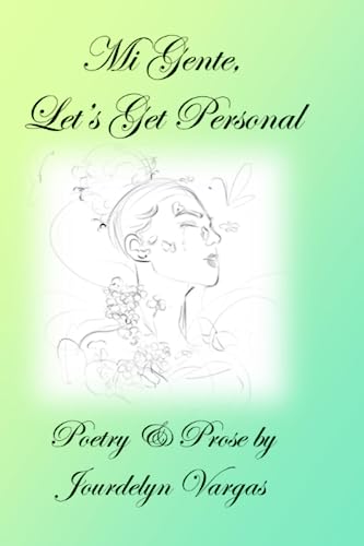 Mi Gente, Let's Get Personal: Poetry & Prose by Jourdelyn Vargas | Goodreads