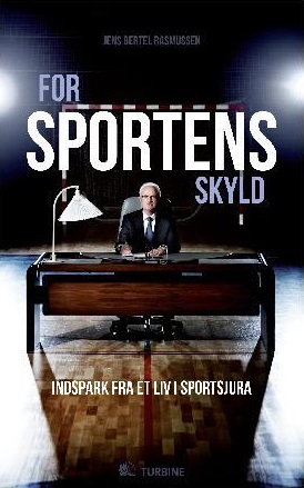 For sportens skyld: indspark fra et liv i sportsjura by Jens Bertel Rasmussen | Goodreads