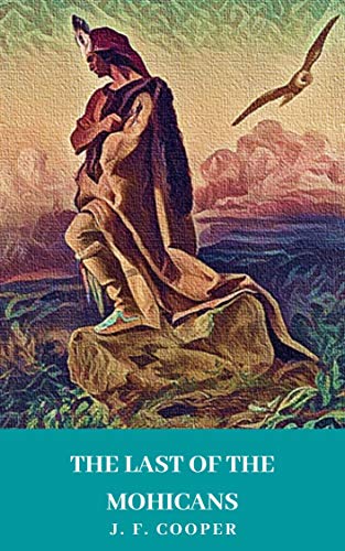 THE LAST OF THE MOHICANS by James Fenimore Cooper | Goodreads