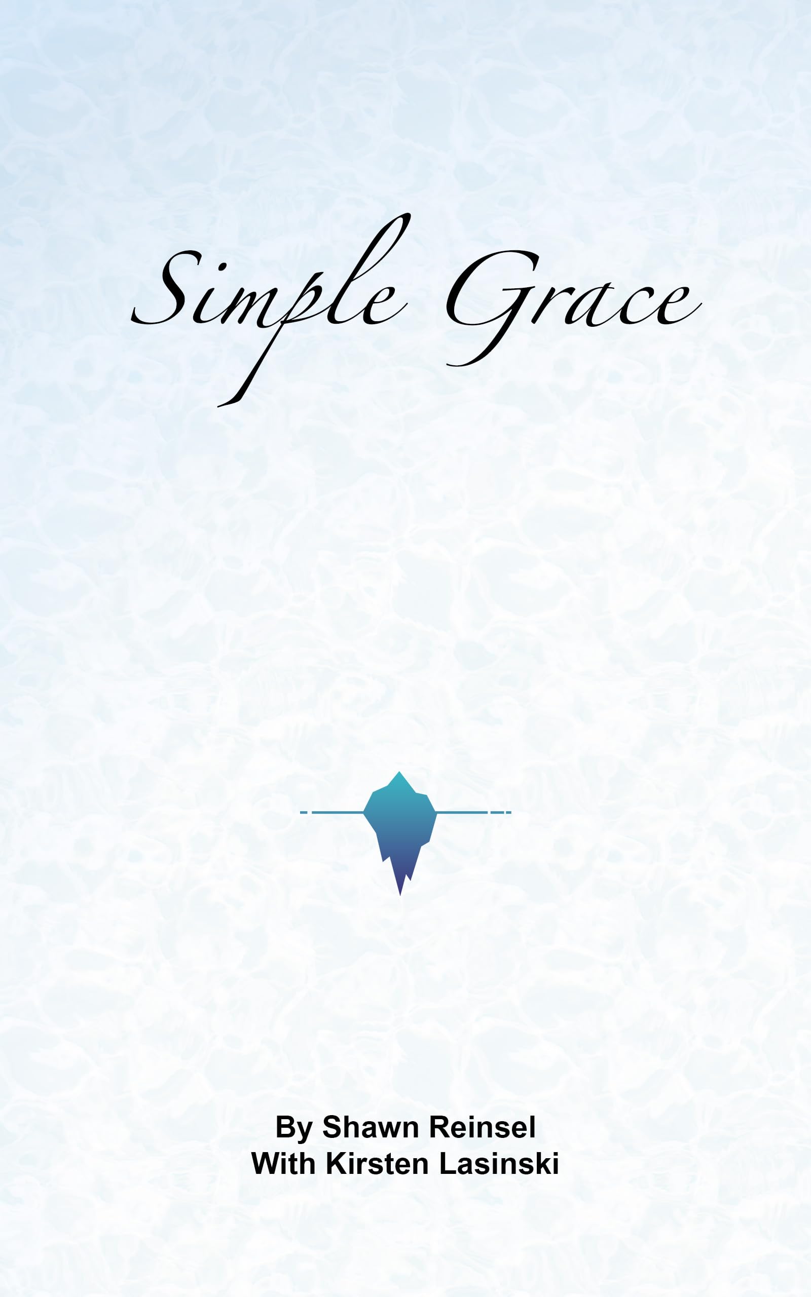 Simple Grace: A Handbook for New Covenant Living by Shawn Reinsel ...