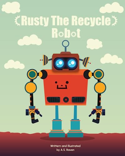 Rusty The Recycle Robot: Rusty the Recycle Robot: Igniting Creativity ...