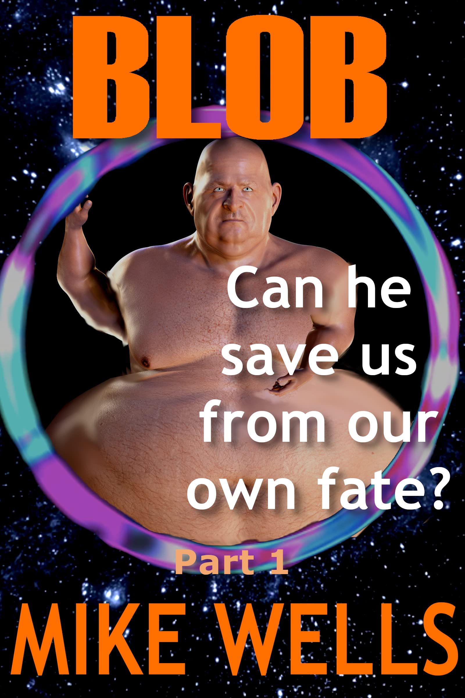 BLOB - Part 1 (Blob: A Tale of Things to Come) by Mike Wells | Goodreads