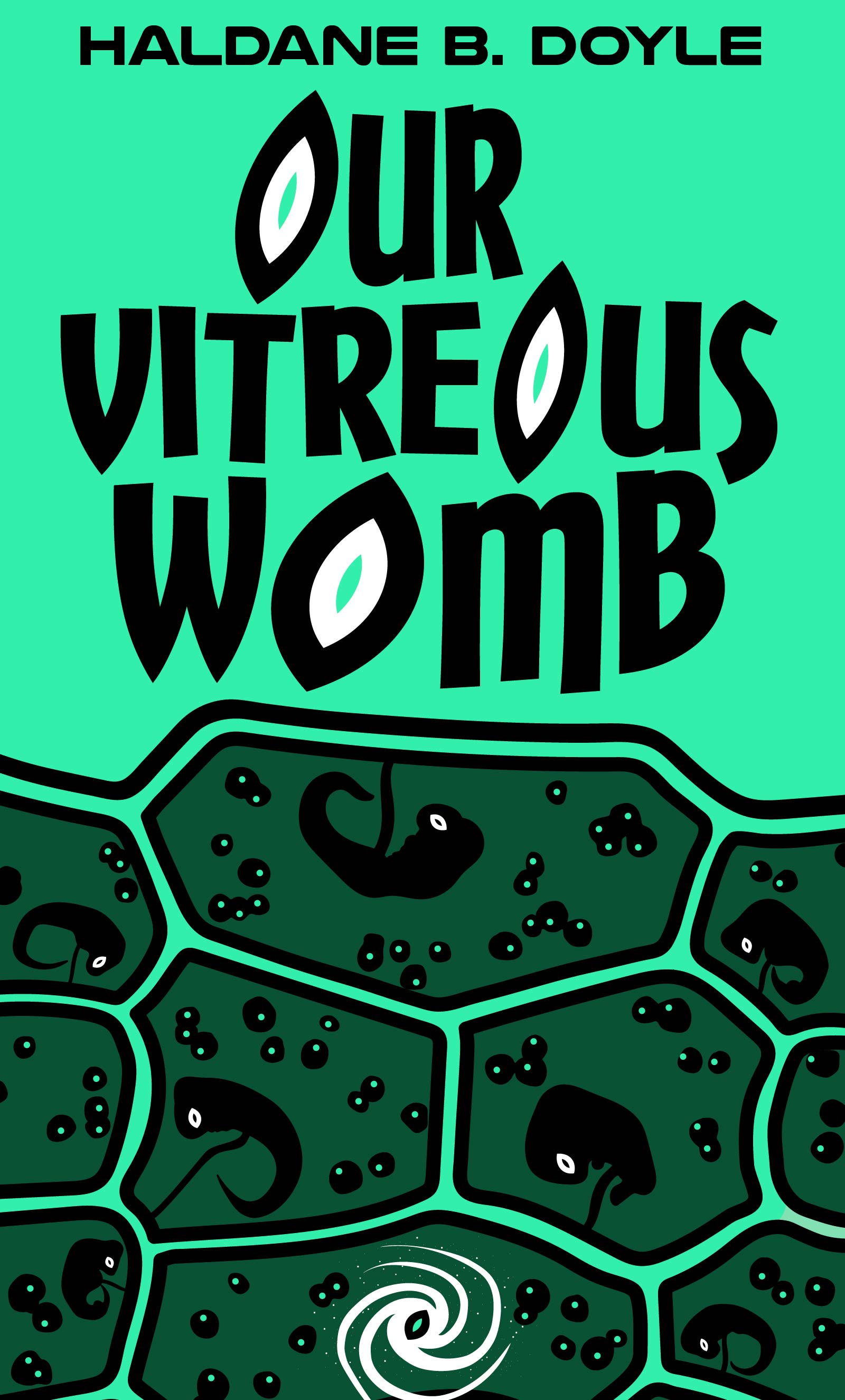 Our Vitreous Womb: Book 1-4 by Haldane B. Doyle | Goodreads