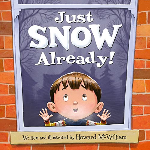 Just SNOW Already! by Howard McWilliam | Goodreads