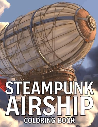 Steampunk Airship Coloring Book: A Steampunk Coloring Adventure with ...