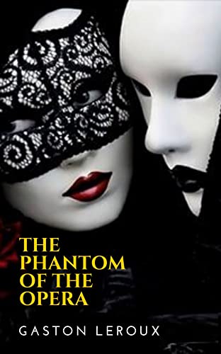 The Phantom Of The Opera 19th Century Classics Illustrated Edition