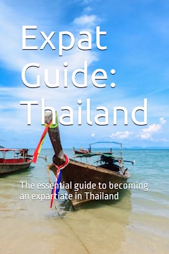 Expat Guide: Thailand: The essential guide to becoming an expatriate in ...
