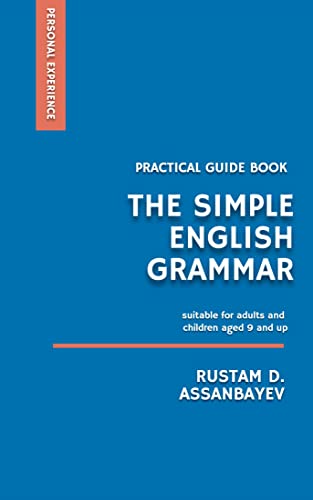 The Simple English Grammar: Suitable for adults and children aged 9 and ...