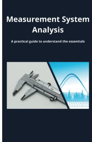Measurement System Analysis: A practical guide to understand the ...