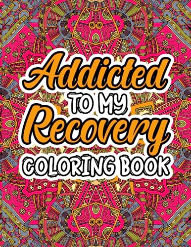 Addicted to My Recovery Coloring Book: Inspiring Alcohol and Drug ...