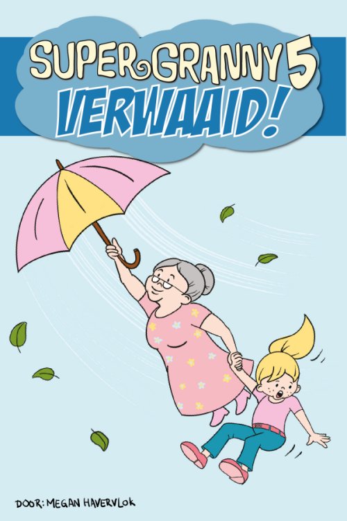 Super Granny 5 - Verwaaid! by Megan Havervlok | Goodreads