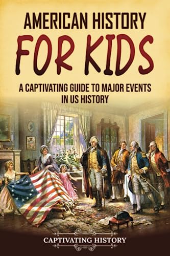 American History for Kids: A Captivating Guide to Major Events in US ...