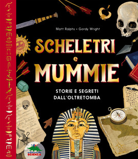 Scheletri e Mummie - Storie e segreti dall’oltretomba by Matt Ralphs | Goodreads