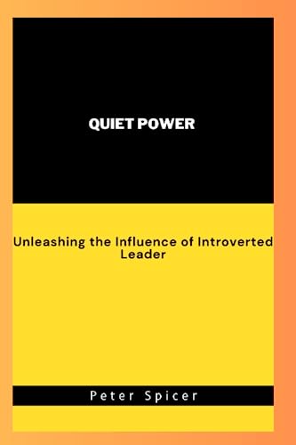 Quiet Power: Unleashing the Influence of Introverted Leader by Peter ...