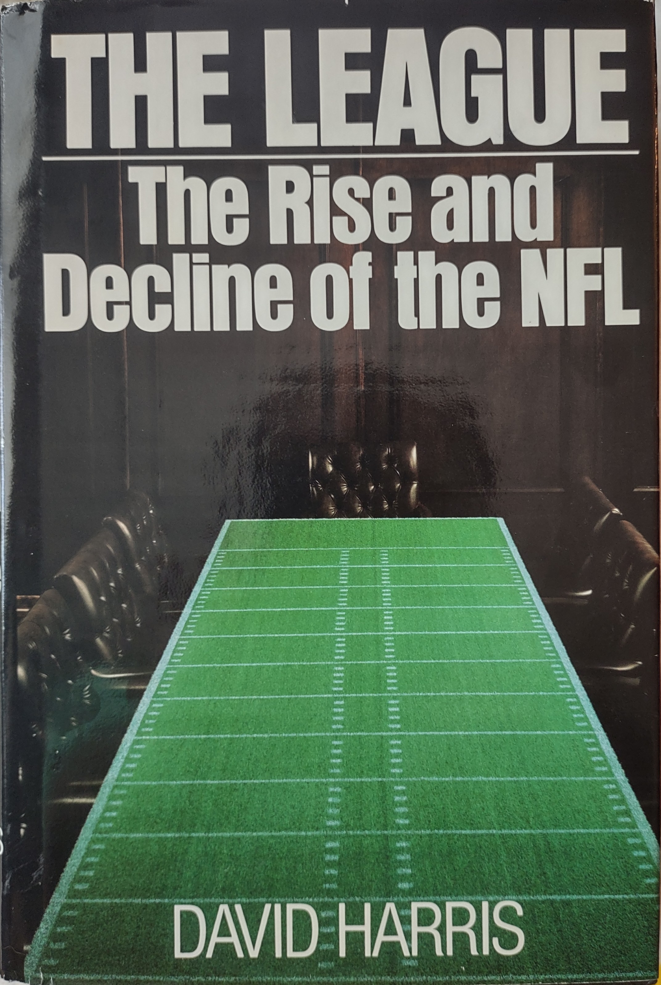 The League: The Rise and Decline of the NFL by David Harris | Goodreads