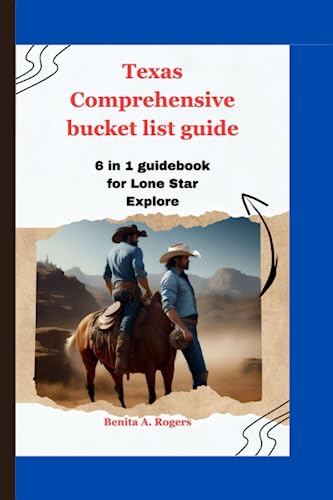 Texas Comprehensive bucket list guide.: 6 in 1 guidebook for Lone Star ...