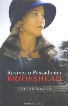 Reviver o Passado Em Brideshead by Evelyn Waugh | Goodreads