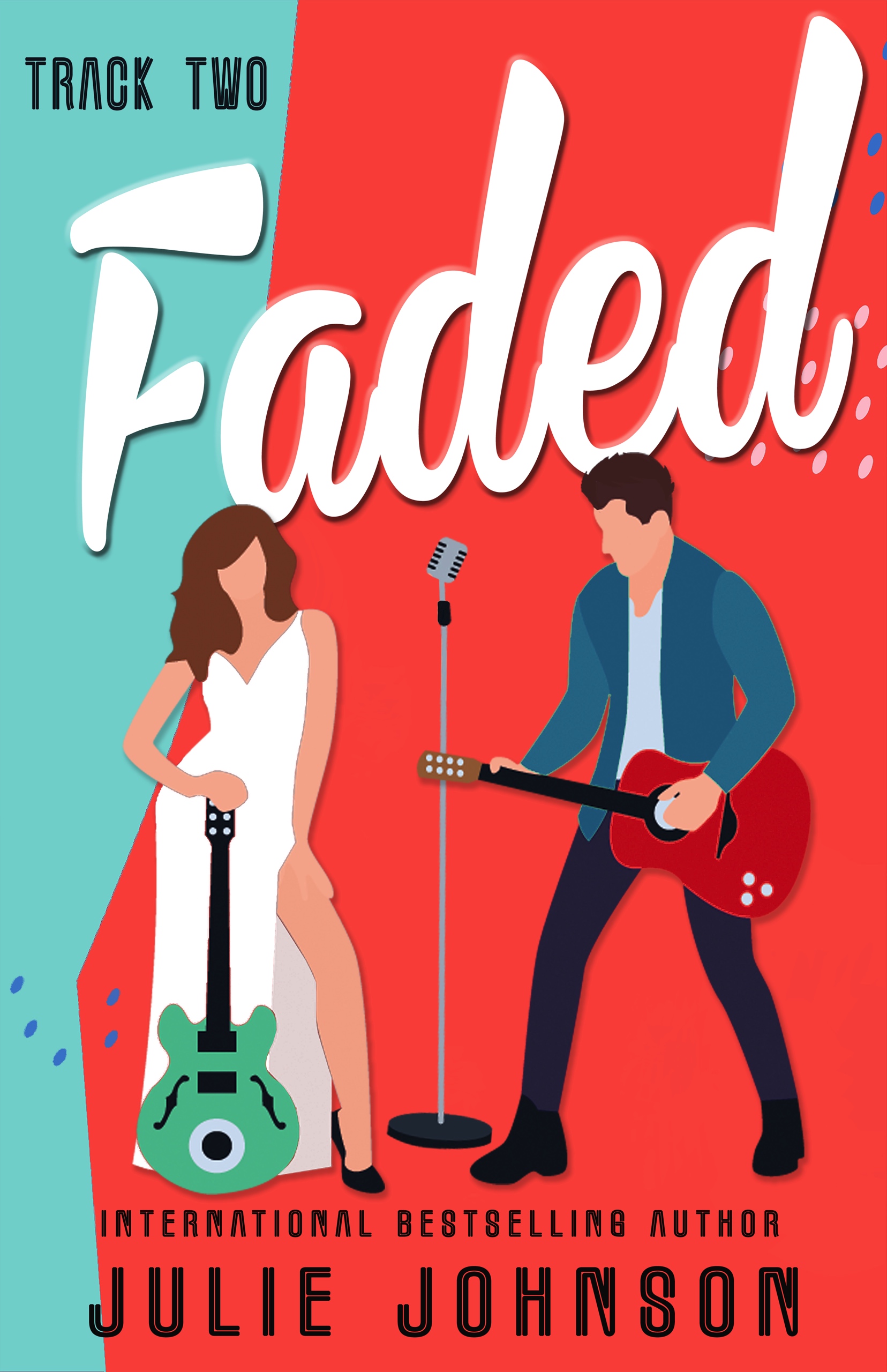 Faded (Faded Duet, #2) by Julie Johnson | Goodreads