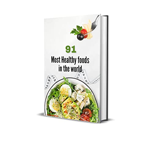91 most healthy foods in the world : Healthy Foods by Favour Franklin ...