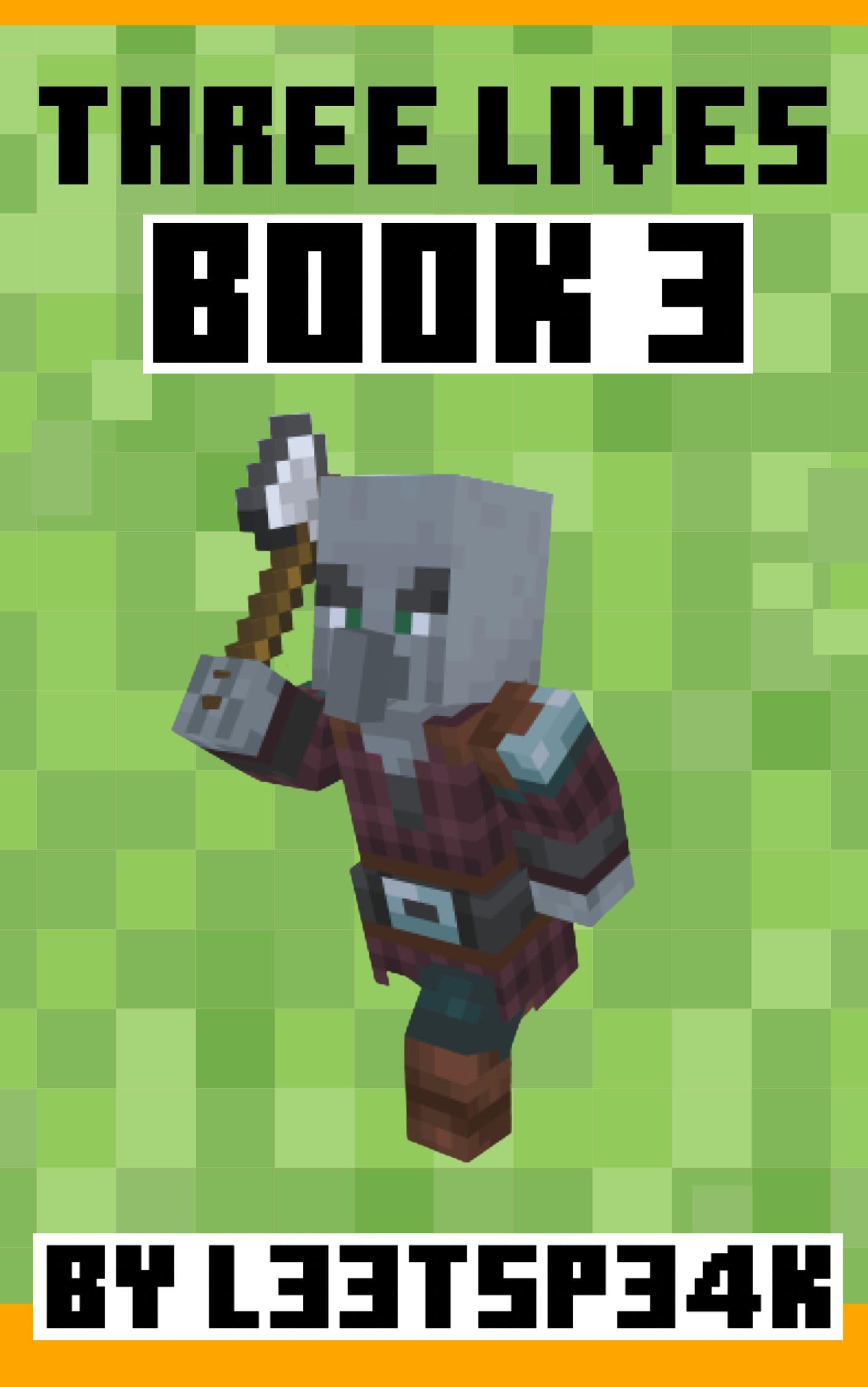 Three Lives: Book 3: An Unofficial Minecraft Book by L33T5P34K | Goodreads