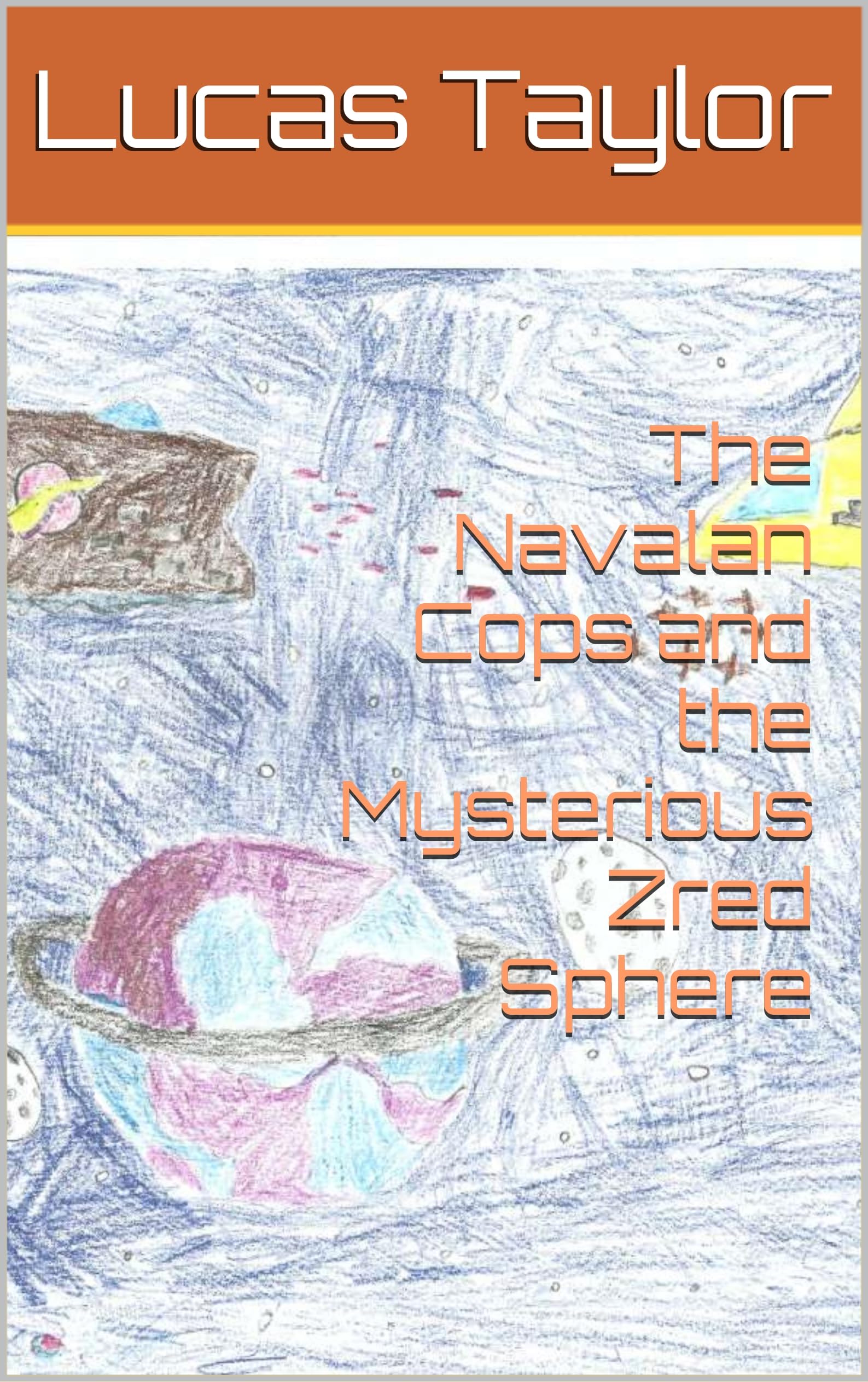 The Navalan Cops and the Mysterious Zred Sphere by Lucas Taylor | Goodreads