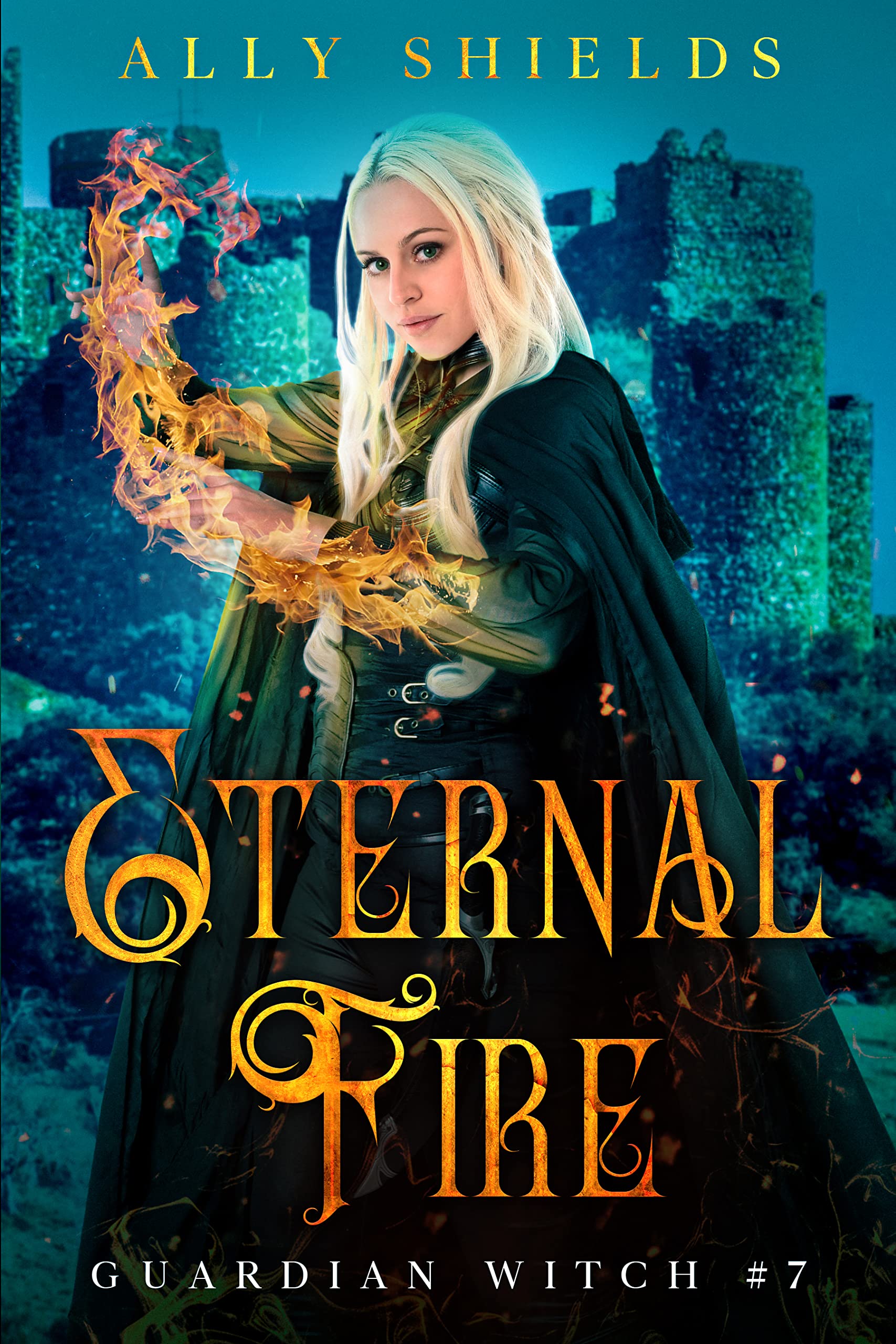 Eternal Fire: Guardian Witch #7 by Ally Shields | Goodreads