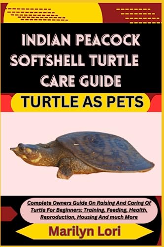 INDIAN PEACOCK SOFTSHELL TURTLE CARE GUIDE TURTLE AS PETS: Complete Owners Guide On Raising And ...