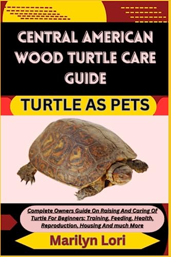 CENTRAL AMERICAN WOOD TURTLE CARE GUIDE TURTLE AS PETS: Complete Owners ...