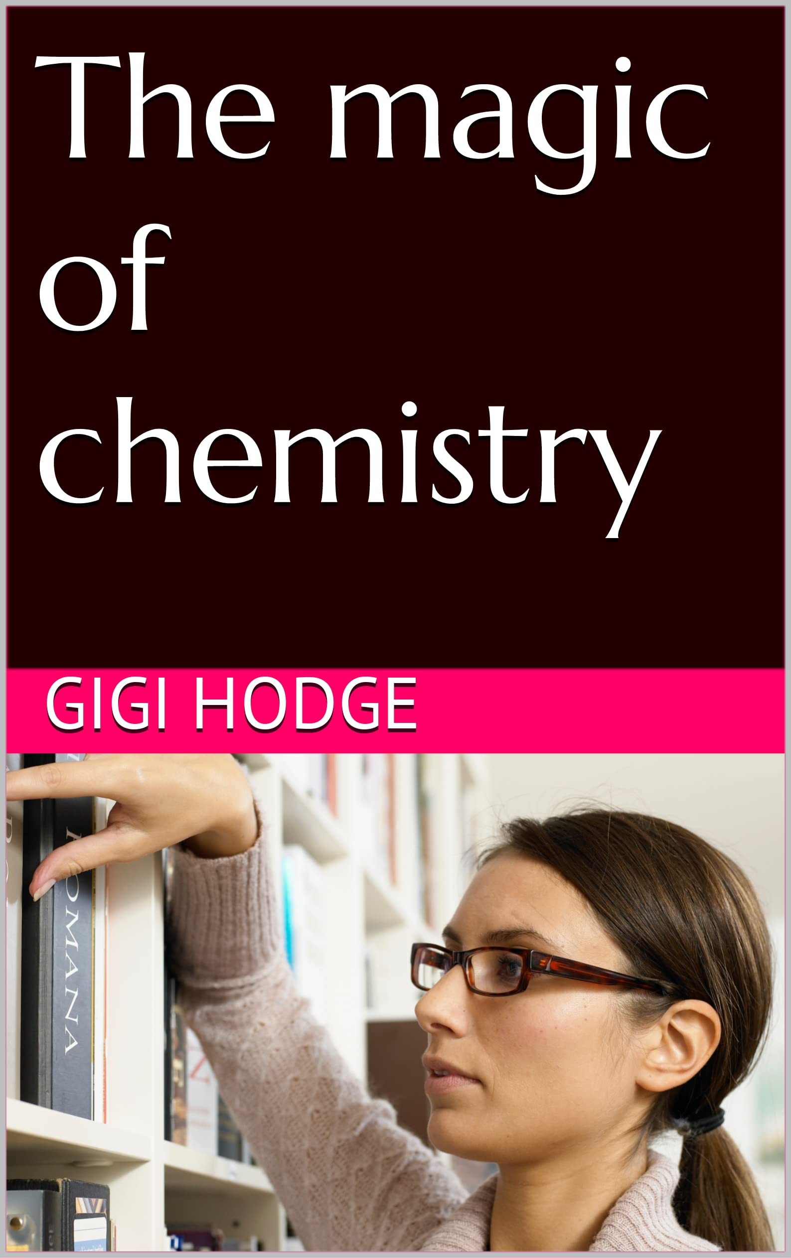 The magic of chemistry: A Louisiana Small Town Friends to Lovers ...