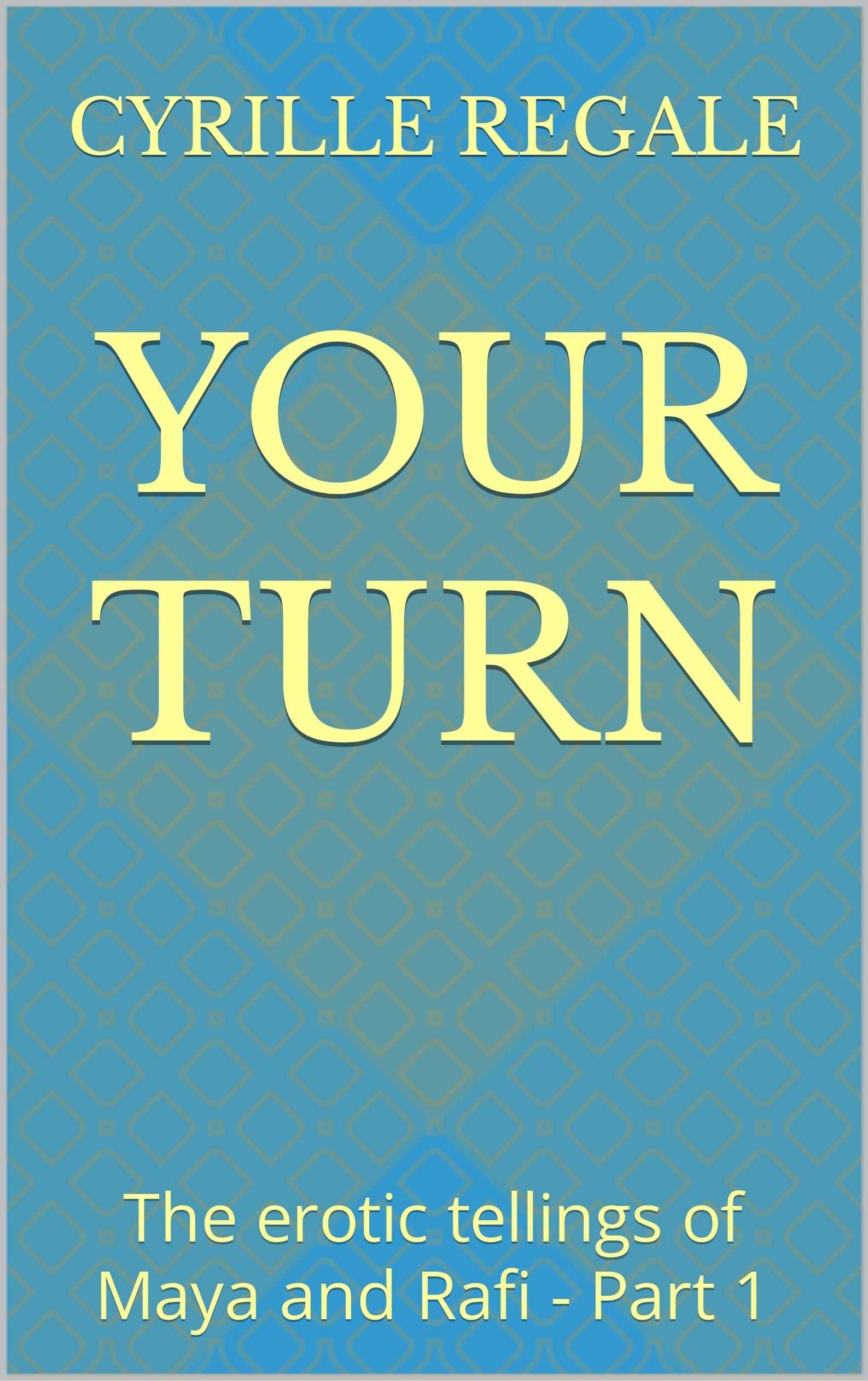 Your Turn: The erotic tellings of Maya and Rafi - Part 1 by Cyrille ...