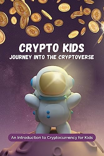Crypto Kids: Journey Into the Cryptoverse : An Introduction to ...