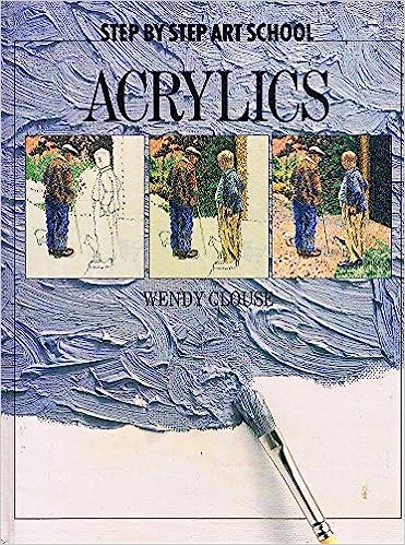 Step by Step - Acrylics (Step by Step Art School) by Wendy Clouse ...