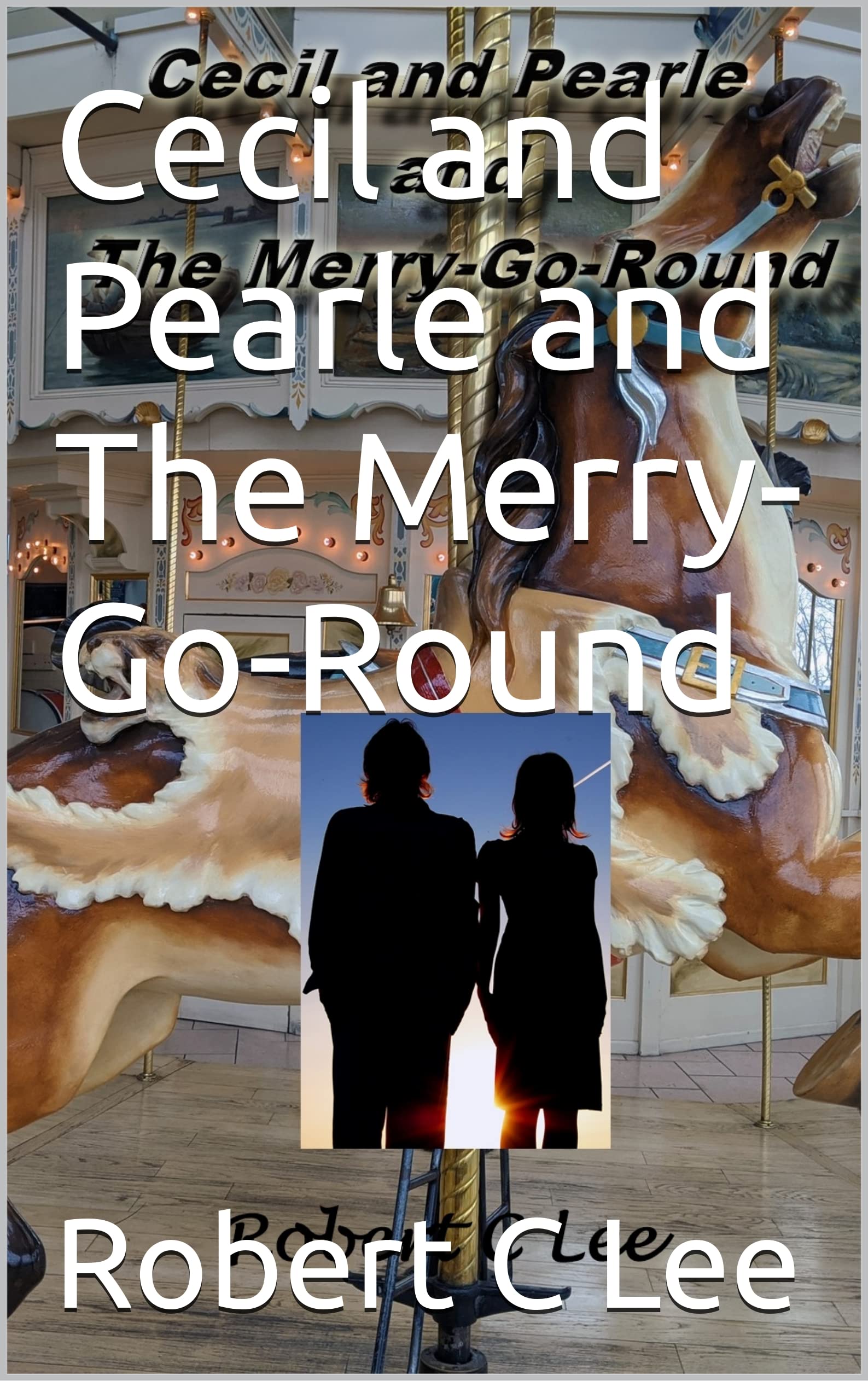 Cecil and Pearle and The Merry-Go-Round by Robert C. Lee | Goodreads