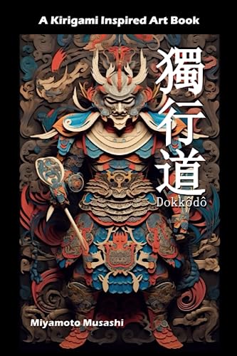 Dokkodo: The Path I Walk Is Mine Alone: A Kirigami Inspired Art Book by ...