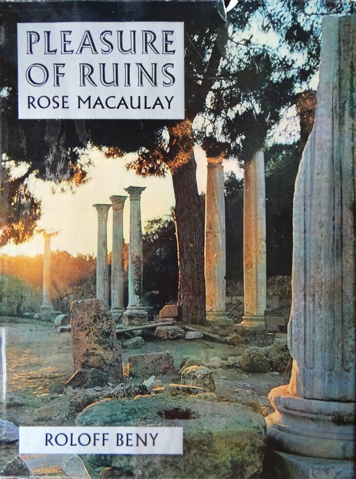 Pleasure of Ruins by Rose Macaulay | Goodreads