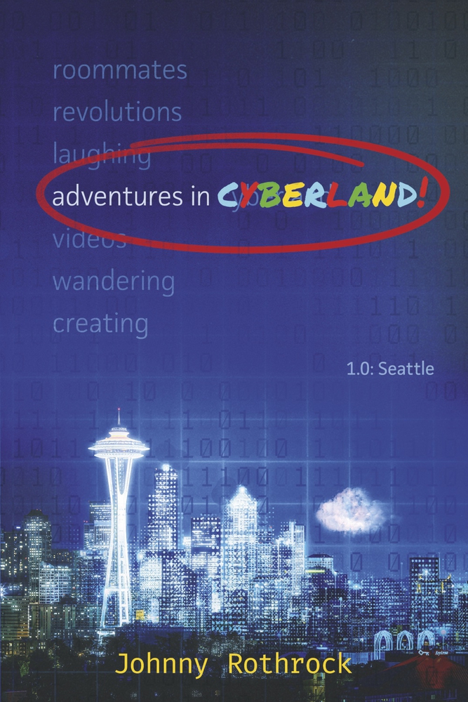 Adventures in Cyberland: 1.0: Seattle (1) by Johnny Rothrock | Goodreads