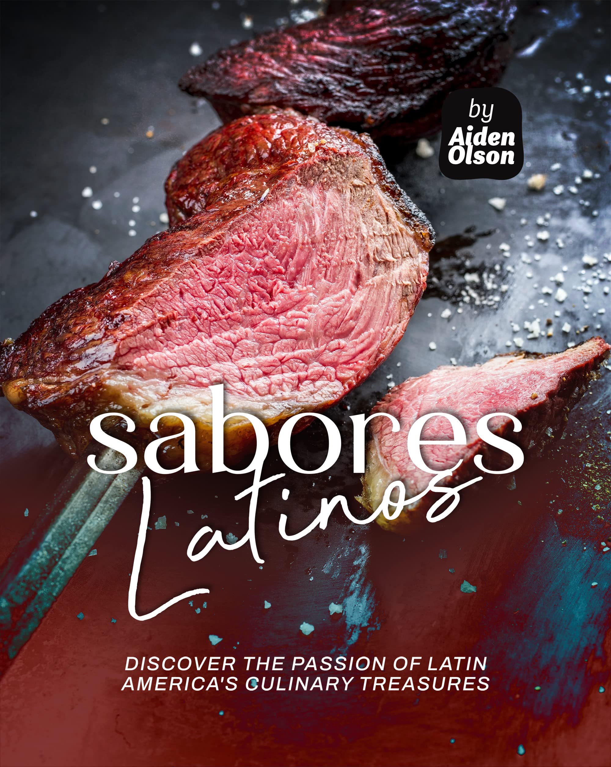 Sabores Latinos: Discover the Passion of Latin America's Culinary ...