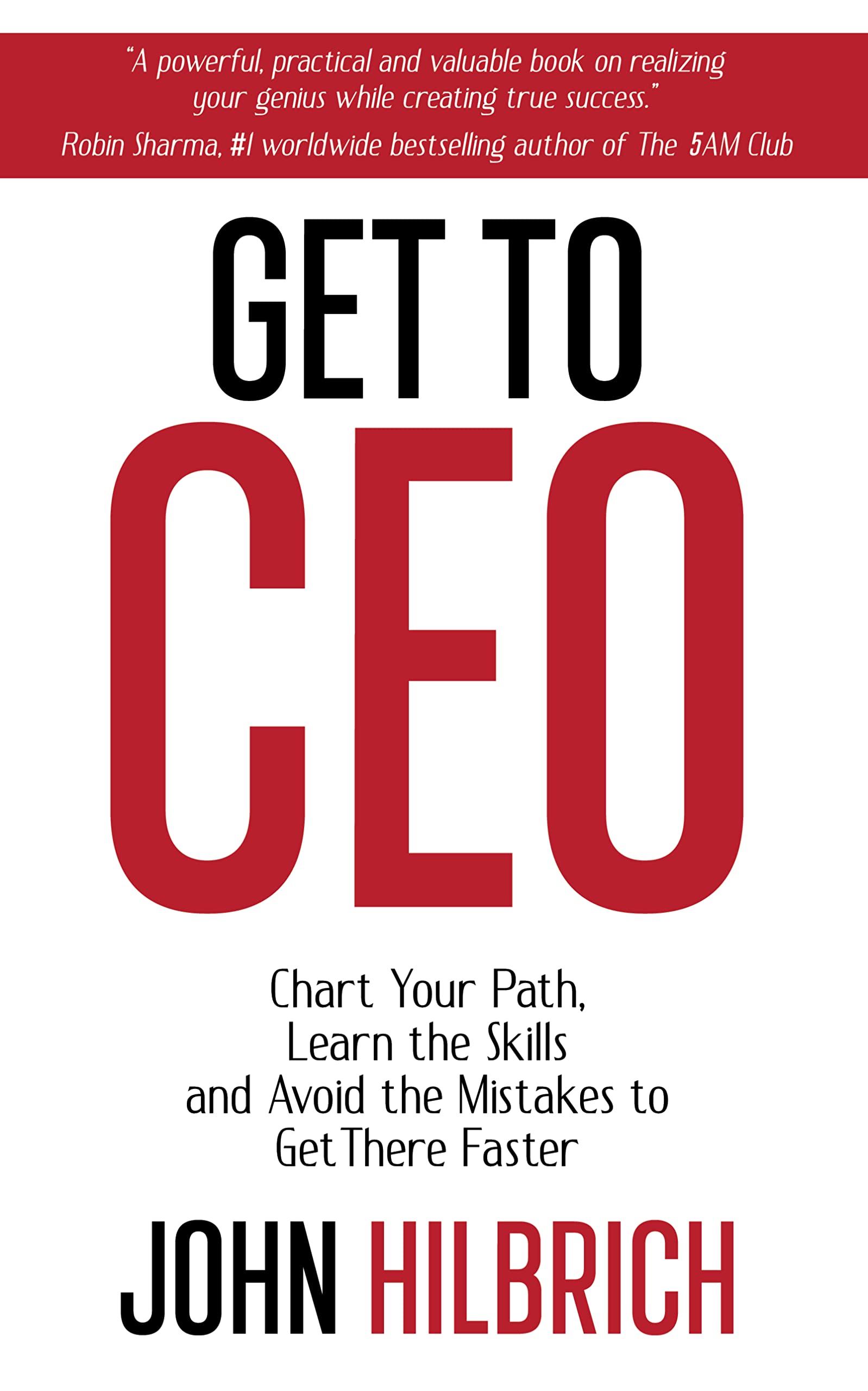 Get to CEO: Chart Your Path, Learn the Skills and Avoid the Mistakes to ...