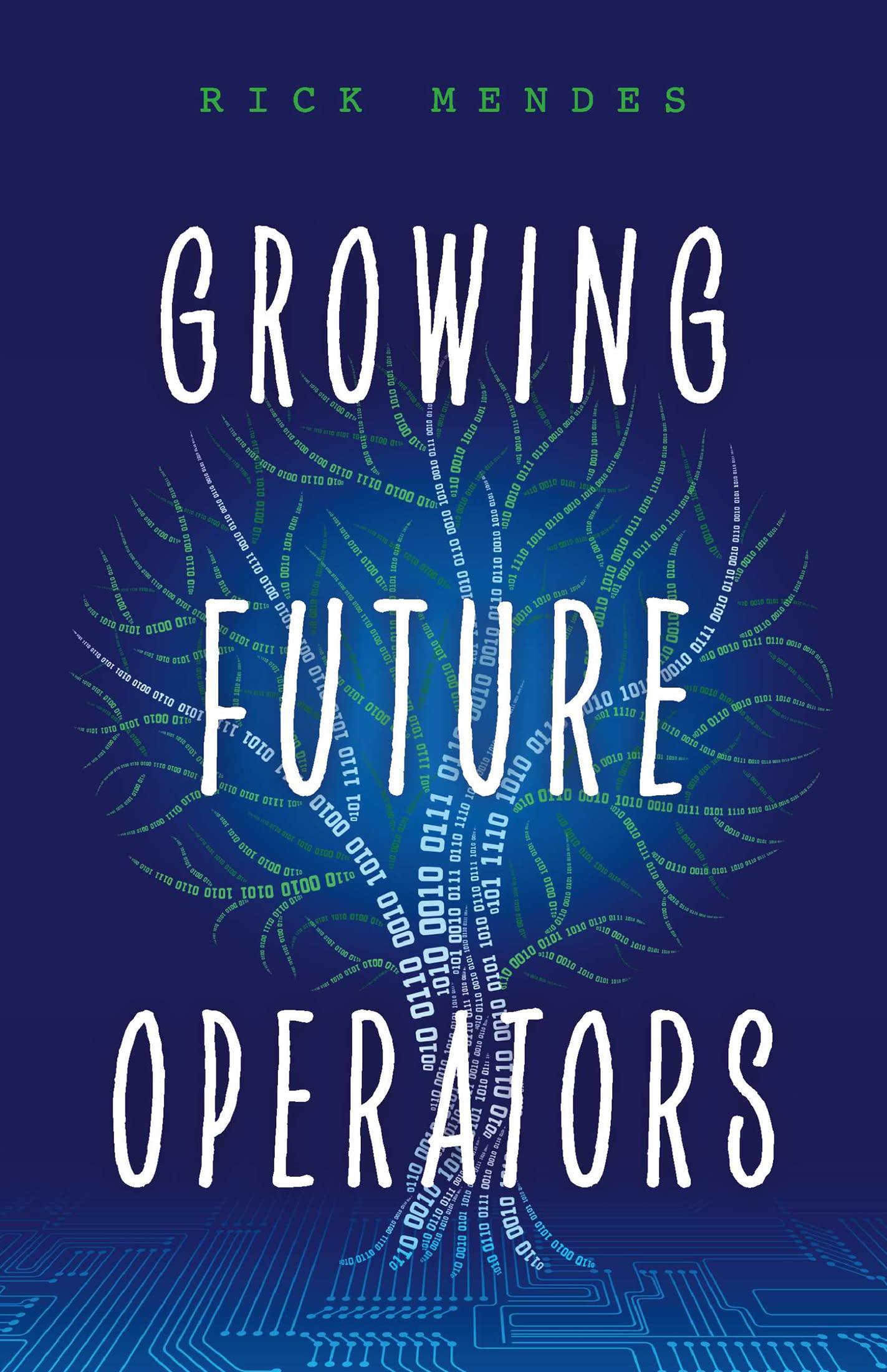 Growing Future Operators by Rick Mendes | Goodreads