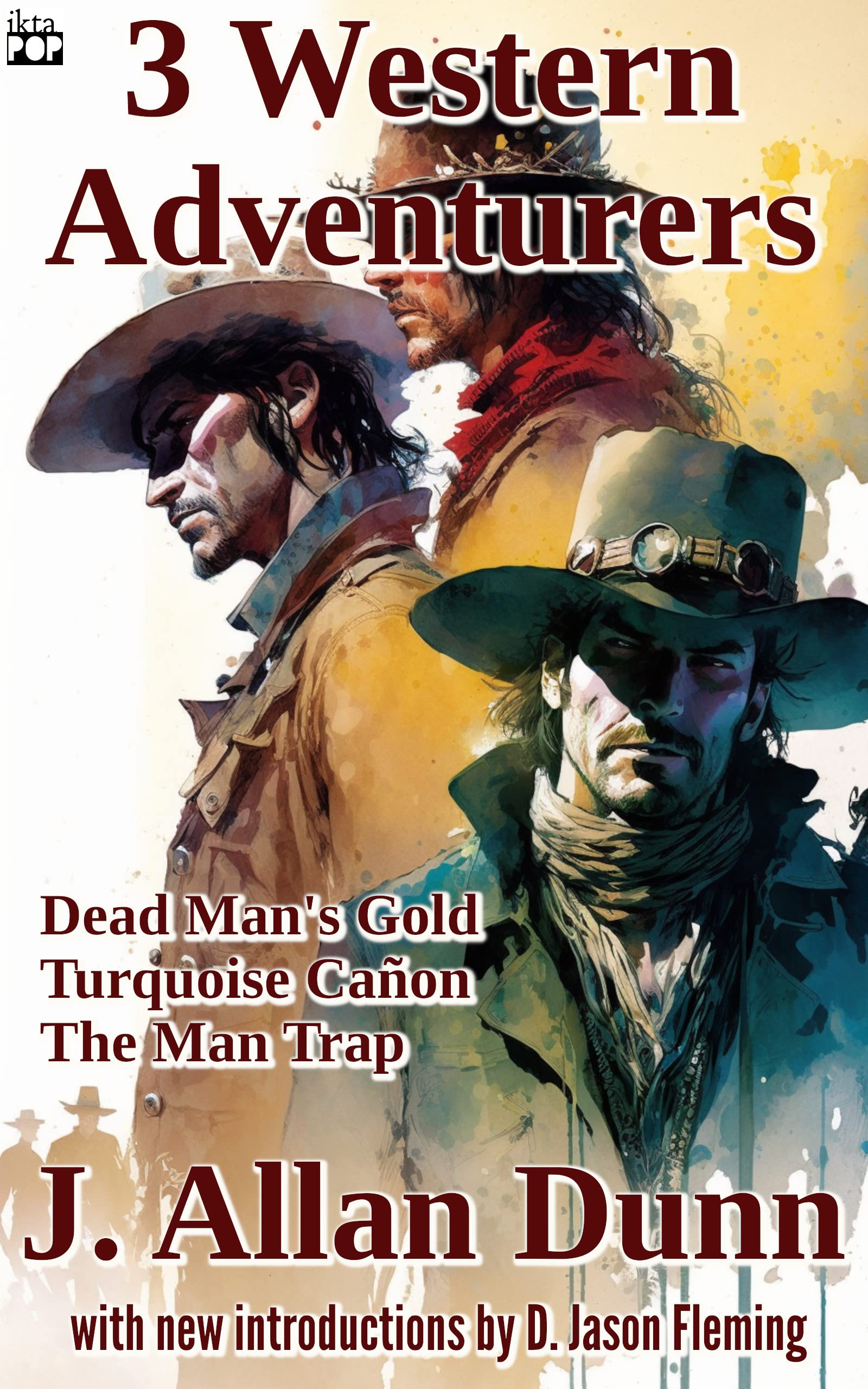 3 Western Adventurers: A pulp omnibus by J. Allan Dunn | Goodreads