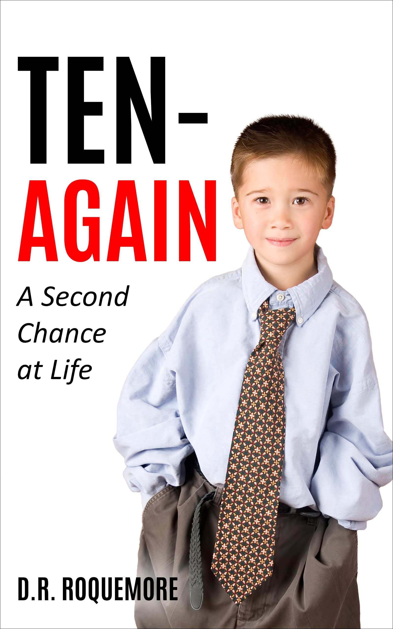 TEN-AGAIN: A Second Chance at Life by D.R. Roquemore | Goodreads