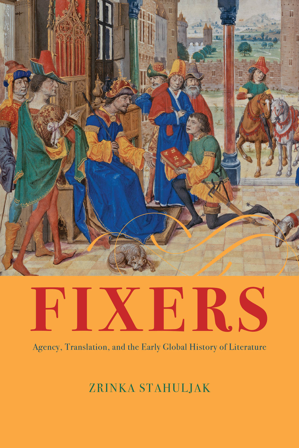 Fixers: Agency, Translation, and the Early Global History of Literature ...